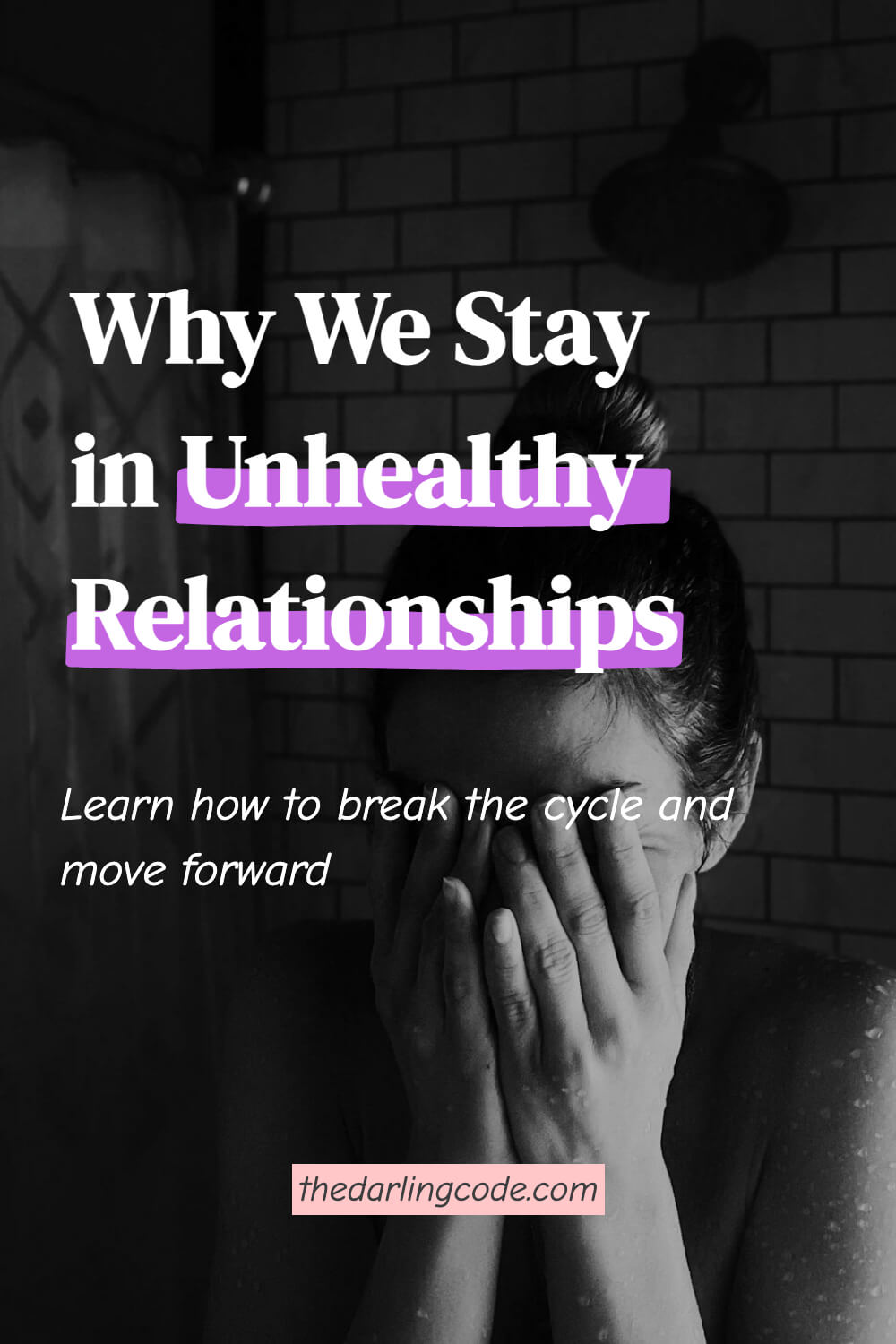 Why We Stay in Unhealthy Relationships—and How to Break the Cycle