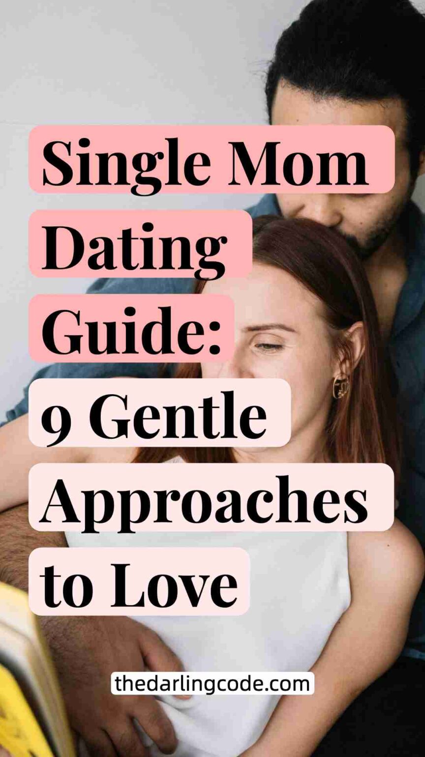 How to Date as a Single Mom: 9 Gentle Strategies to Honor Your Heart